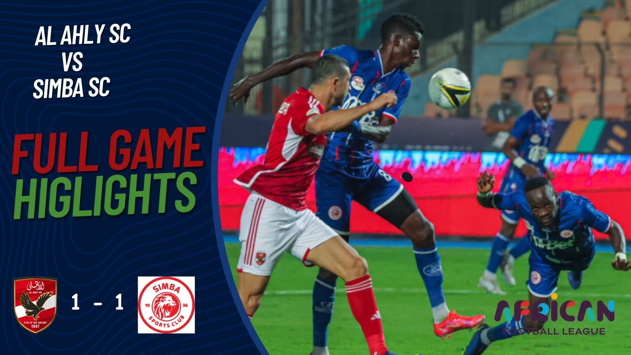 AL AHLY VS SIMBA (1 - 1) |ALL GOALS _ EXTENDED _ HIGHLIGHTS _ AFL - YouTube