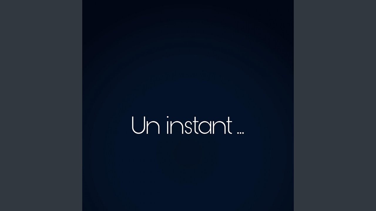 Un instant - YouTube