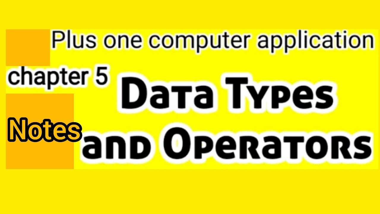 Plus One Computer Application Chapter 5 Data Types and Operators Notes ...