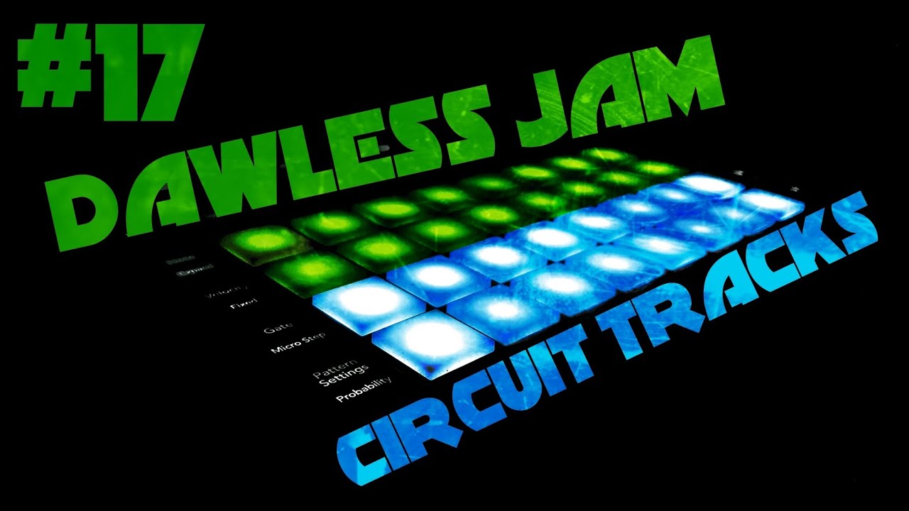 Dawless JAM #17 only circuit tracks - YouTube