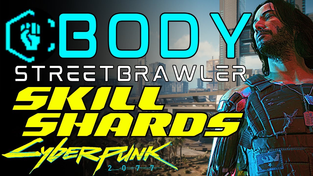 FARM XP FAST | Street Brawler Skill Shard Locations | Cyberpunk 2077 ...