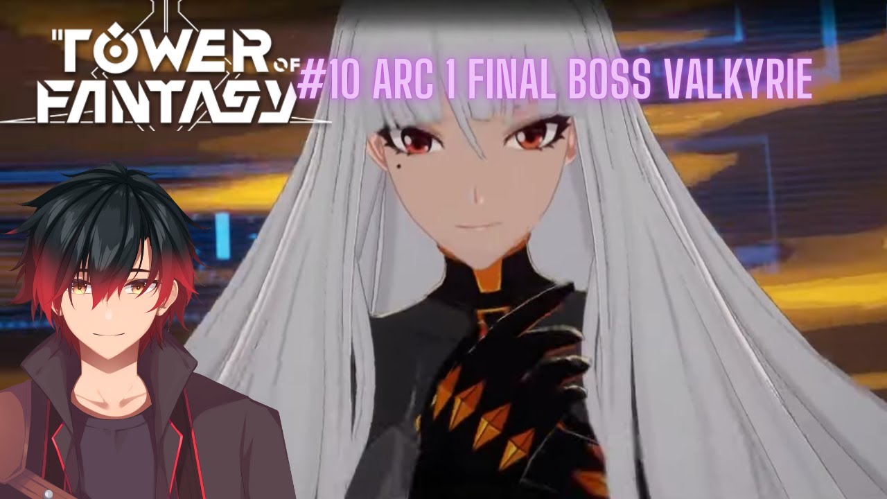 Tower Of Fantasy #10 We Fight the Final boss of Arc 1 Valkyrie Before ...