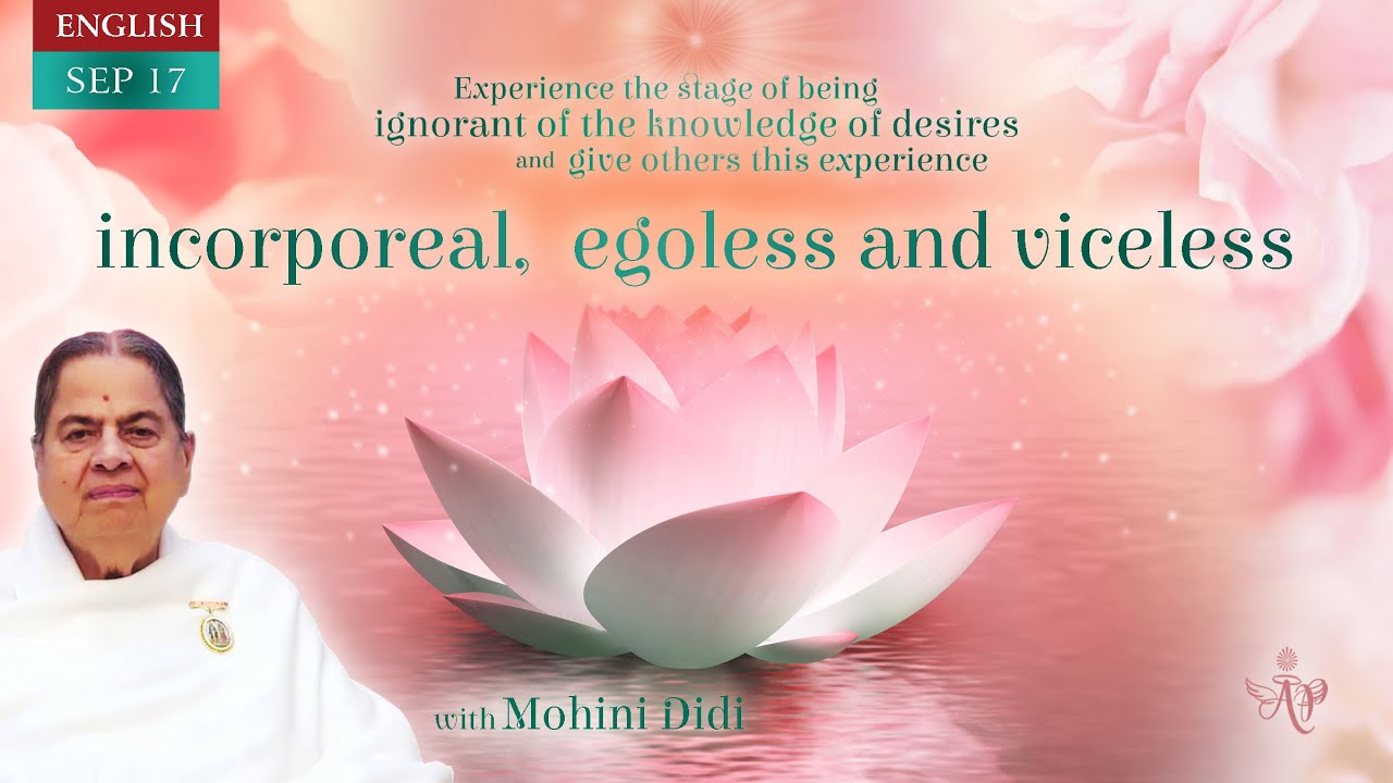 September 17, 2024 - Mohini Didi - Incorporeal, egoless and viceless ...