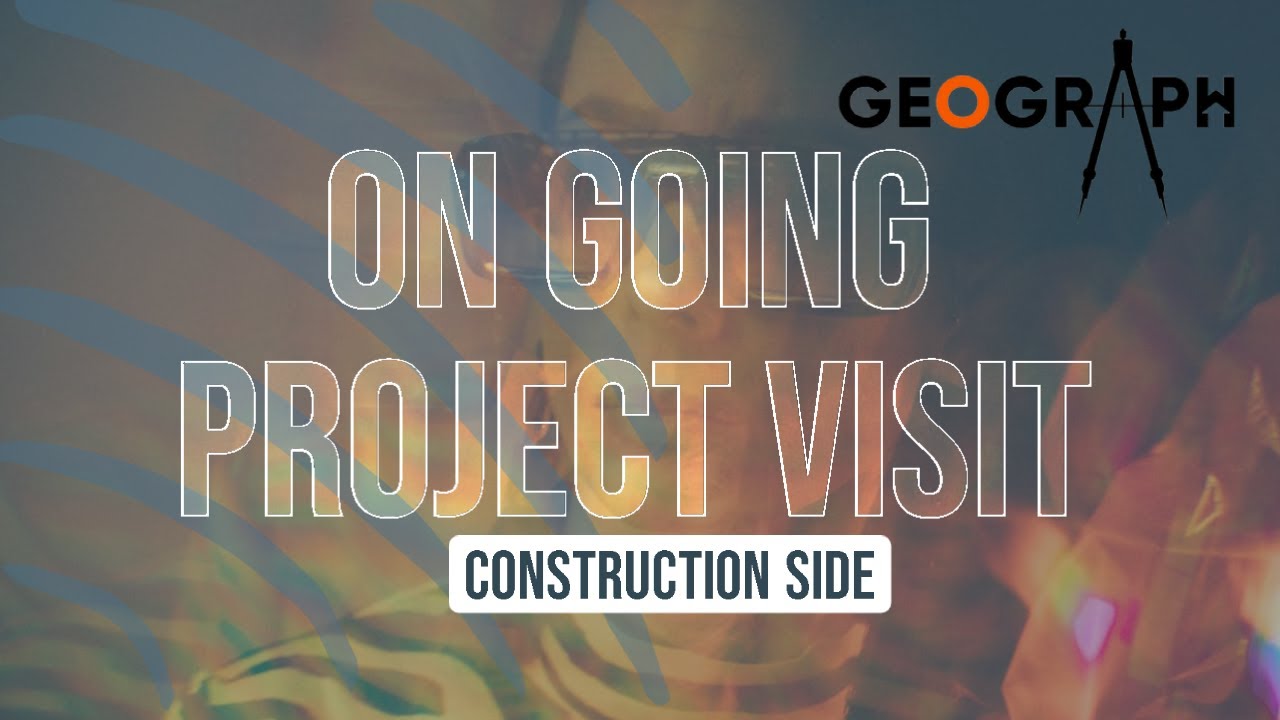 ~ONGOING PROJECT VISITING🔥 || GEOGRAPH CONSULTING & DESIGN 🎯 - YouTube