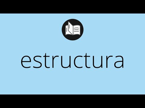 Que significa ESTRUCTURA • estructura SIGNIFICADO • estructura DEFINICIÓN • Que es ESTRUCTURA