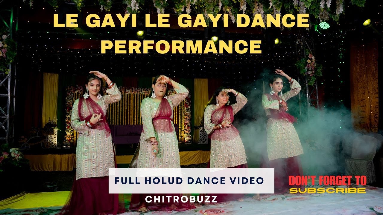 Le Gayi Le Gayi || Holud Dance performance || Chitrobuzz - YouTube