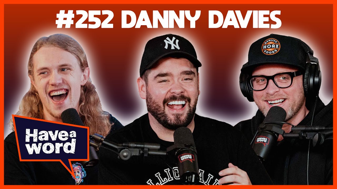 Danny Davies | Have A Word Podcast #252 - YouTube