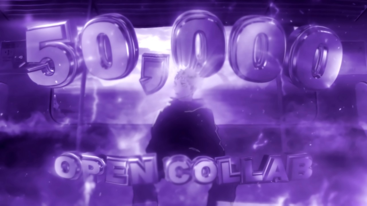 rwtbr's 50k OPEN COLLAB ♥🔥 [EDIT/AMV]! - YouTube