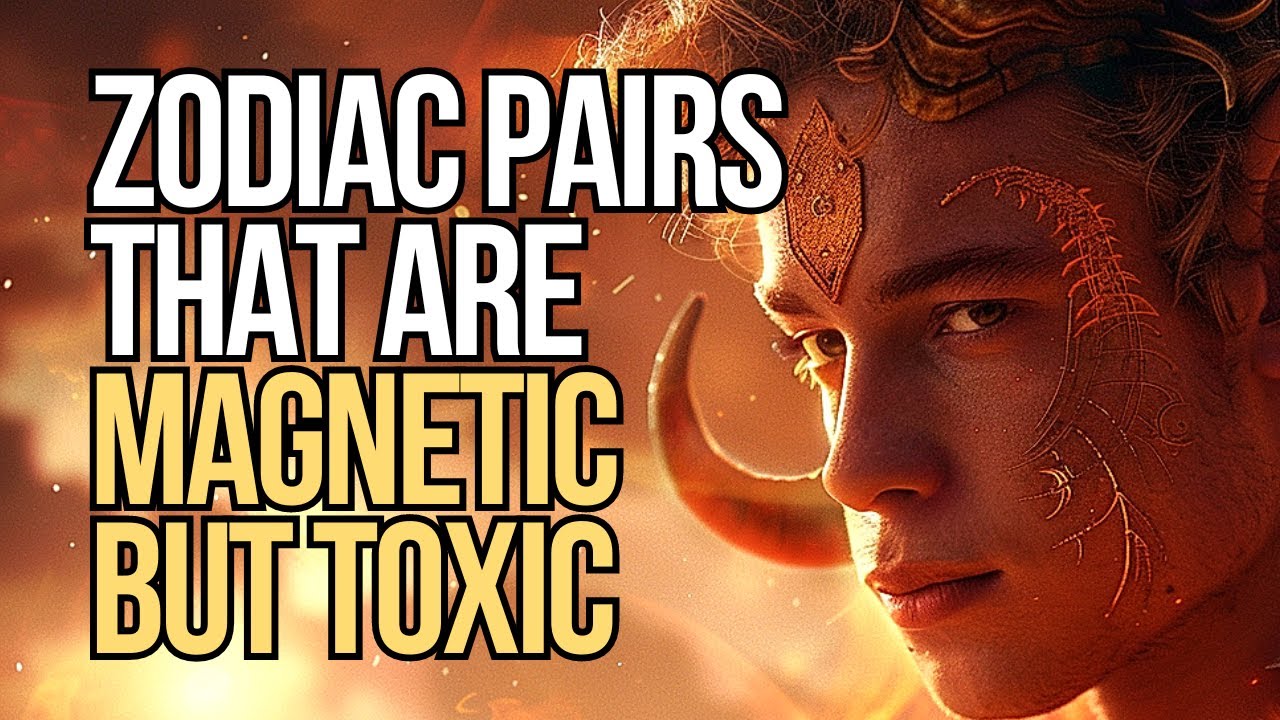 3 ZODIAC Pairs With Magnetic Attraction But Toxic Outcomes - YouTube