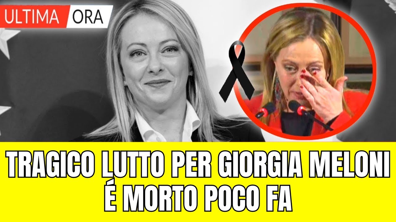 Tragico lutto per Giorgia Meloni: é morto pochi minuti fa... - YouTube