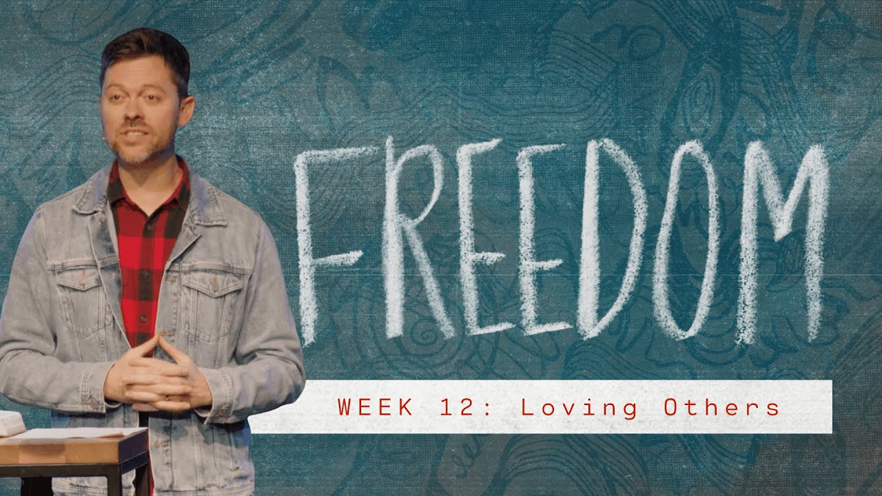 Loving Others (Step 12) | Freedom SERMON SERIES | NLCC Walnut Grove ...