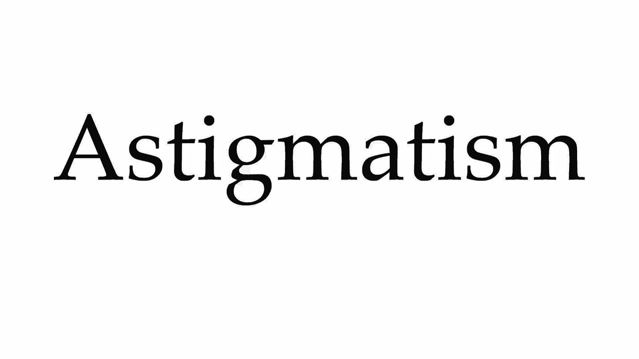 How To Pronounce Astigmatism YouTube how-to-pronounce-astigmatism-youtube
