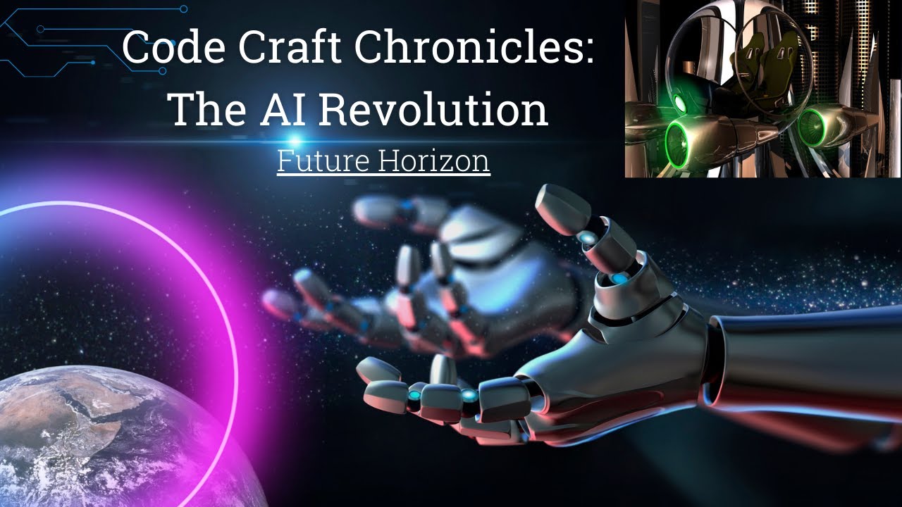 Code Craft Chronicles The AI Revolution: Future Horizon - YouTube