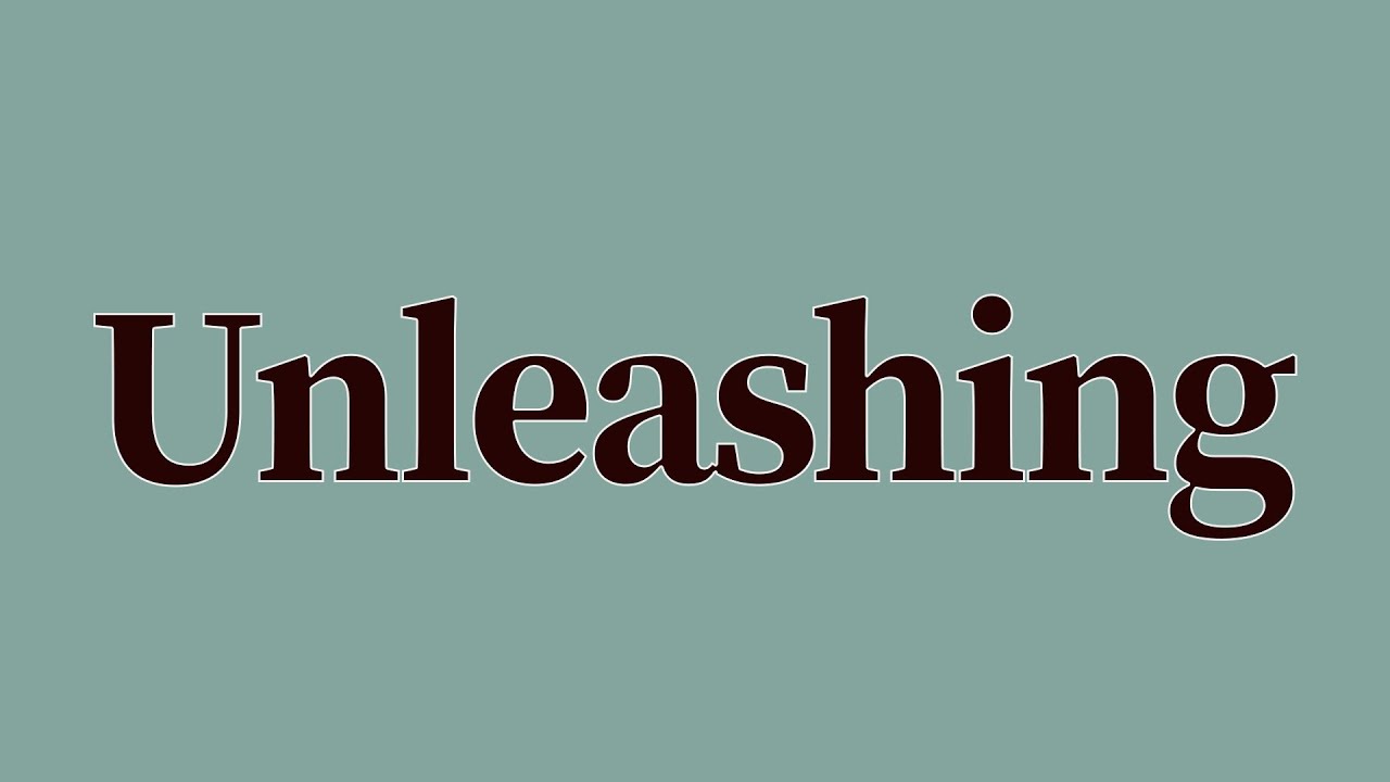 Unleashing Meaning and Definition - YouTube