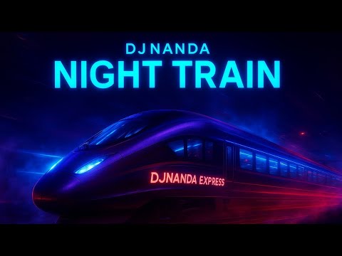 NIGHT TRAIN – DJ NANDA | Hindi English Party Song | Desi EDM | Night ...