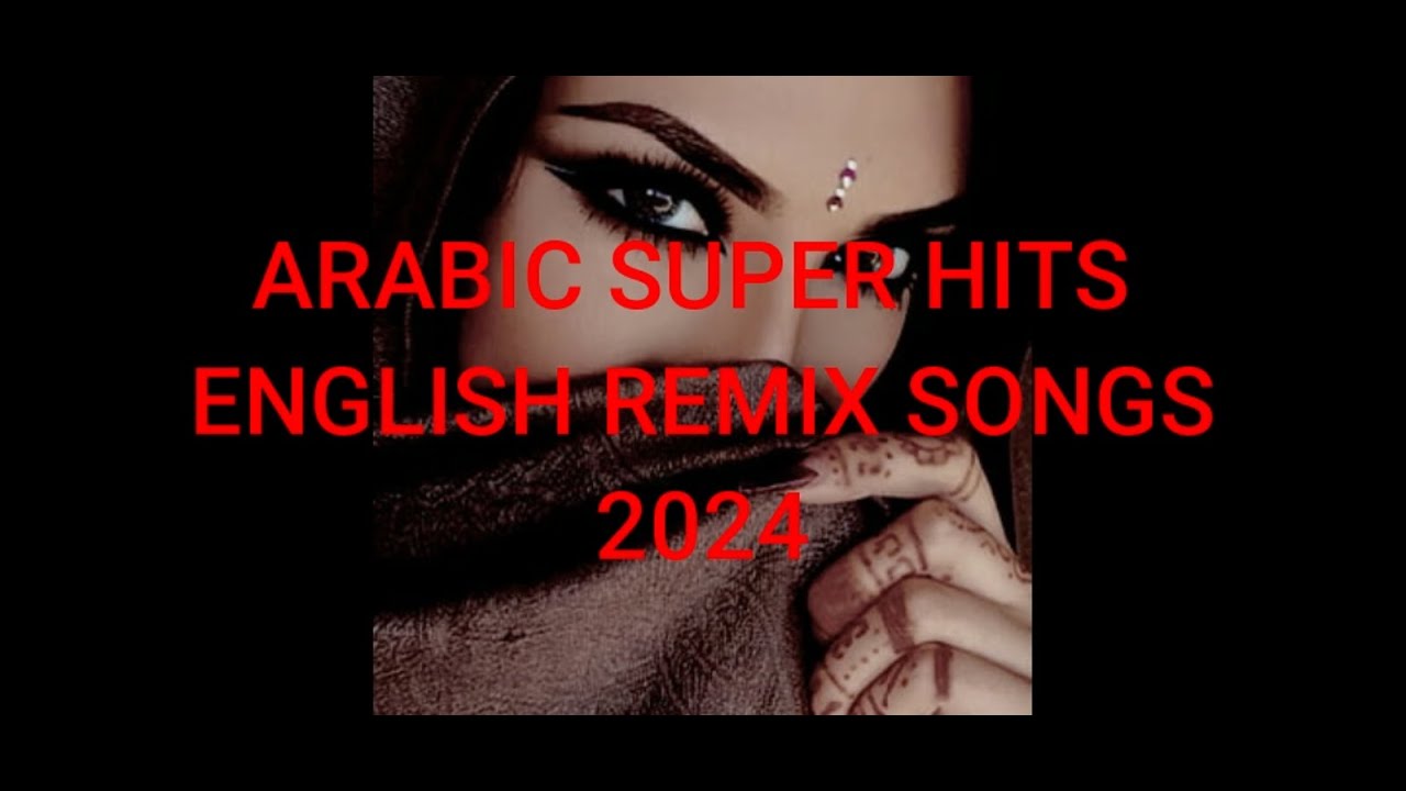 Arabic Hit Songs English Remix 2024 Collections || Nonstop Music - YouTube