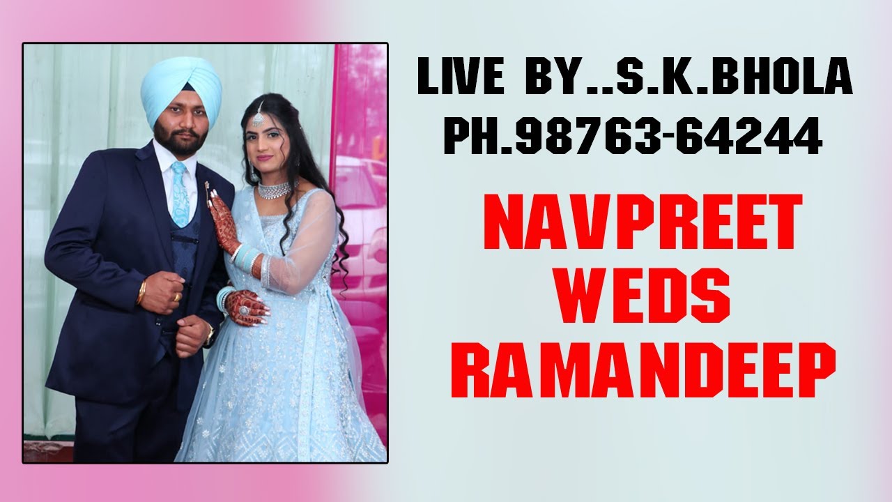 NAVPREET WEDS RAMANDEEP,9876364244 - YouTube