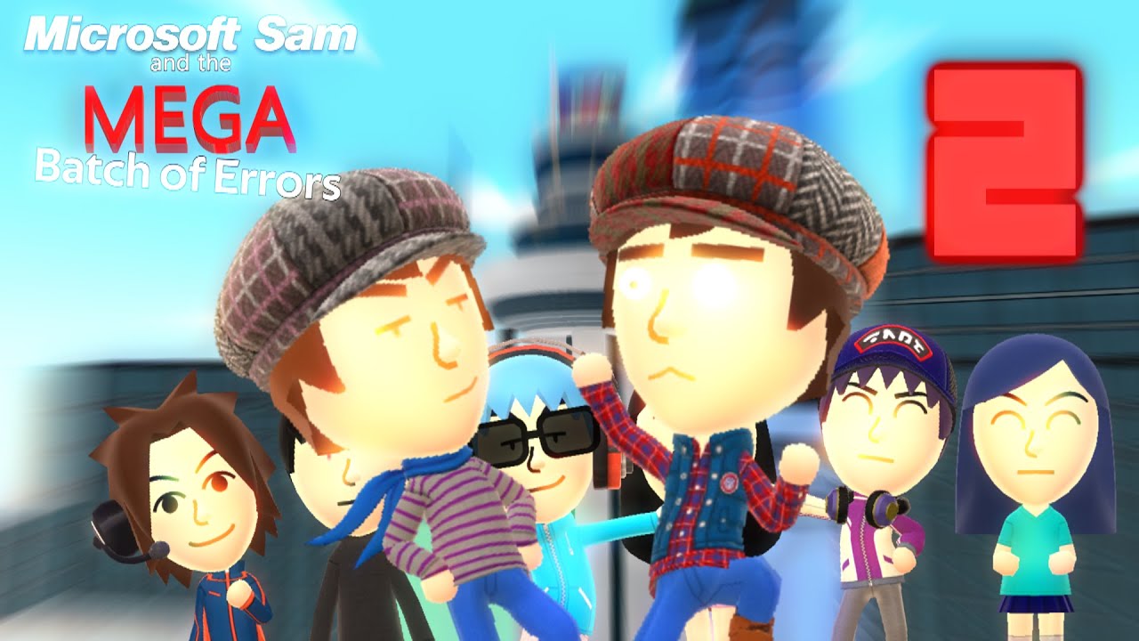 Microsoft Sam and the MEGA Batch of Errors Episode 2: The Wicked ...