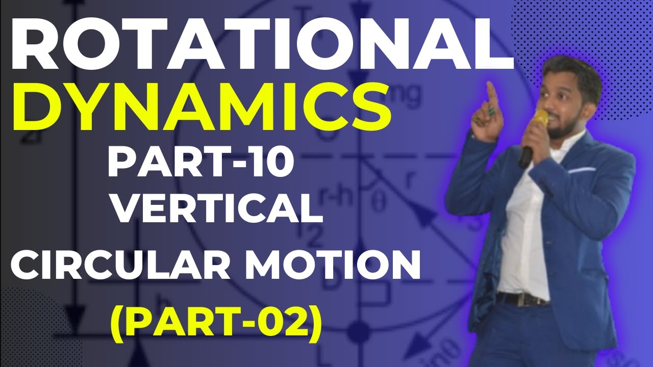 Rotational Dynamics Class 12 Lec-10 | Vertical Circular Motion (Part-02 ...