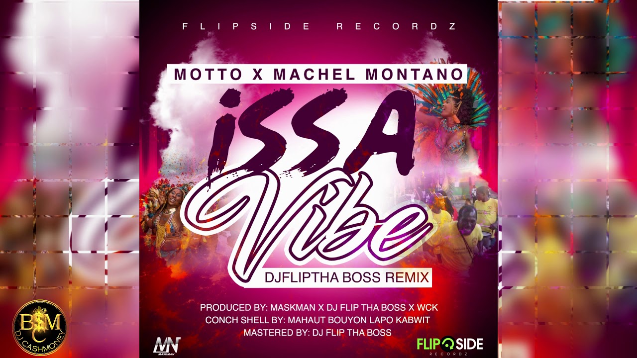 Motto x Machel Montano - Issa Vibe (Dj Flip Tha Boss Remix) "Bouyon ...