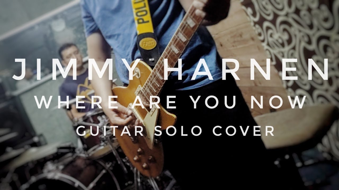 Where are you now - Jimmy Harnen Guitar Solo Cover - YouTube