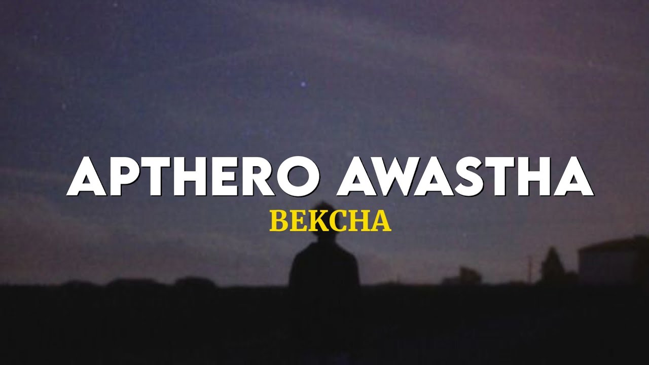 Bekcha - Apthero Awastha | Lyrics - YouTube