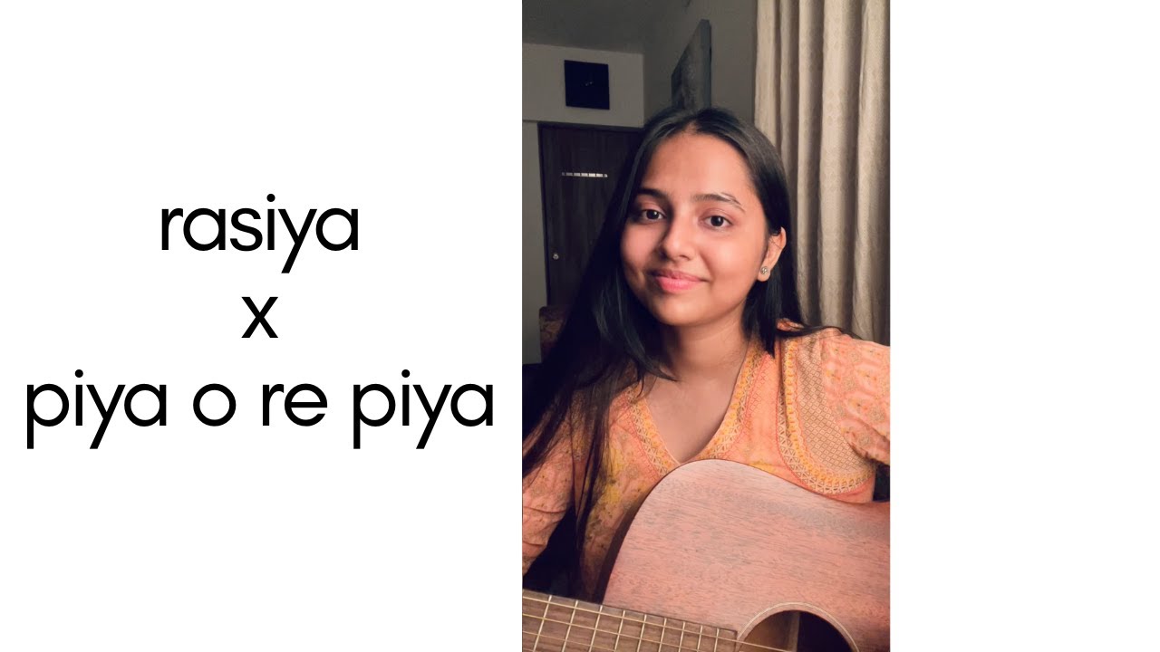 Rasiya (Brahmāstra) x Piya o re piya | Mashup- Aditi Dahikar - YouTube