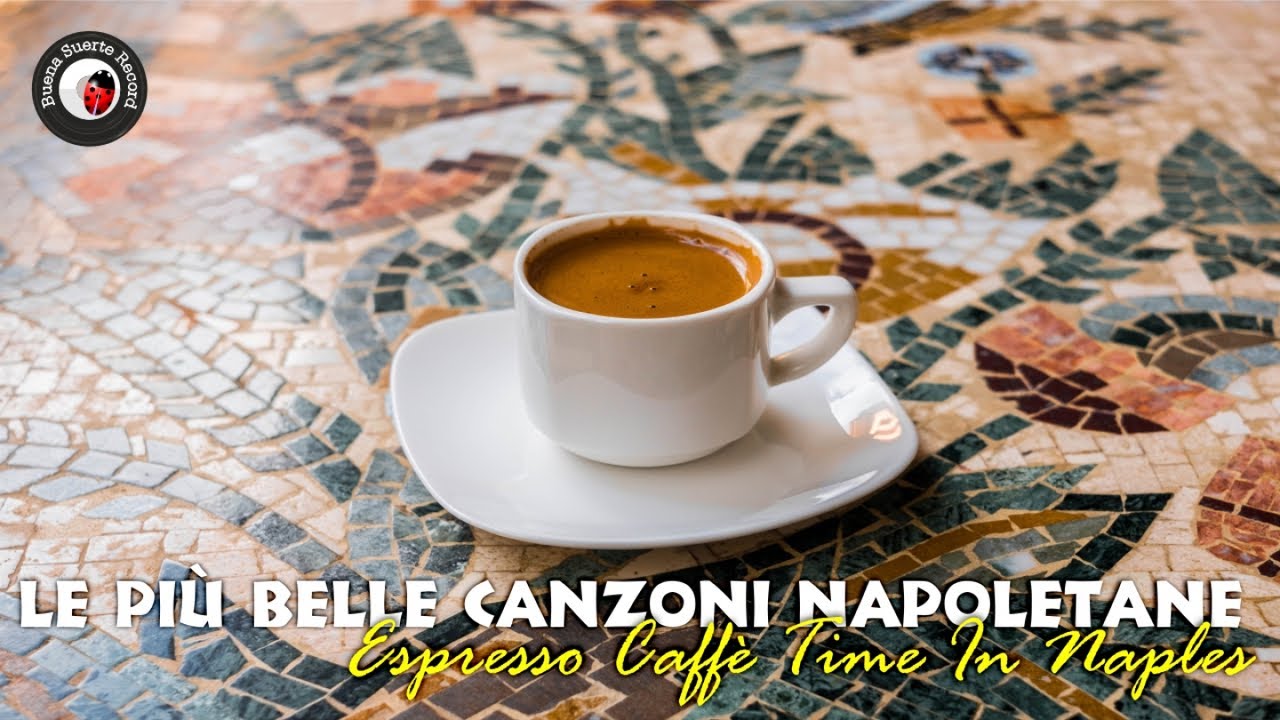 Le più belle canzoni napoletane | Espresso Caffe' Time in Naples - YouTube