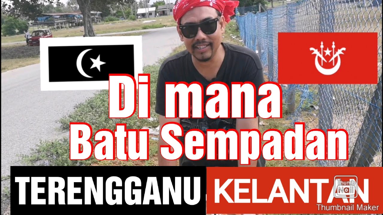 Mencari BATU SEMPADAN TERENGGANU-KELANTAN | Kuala Besut, Terengganu ...