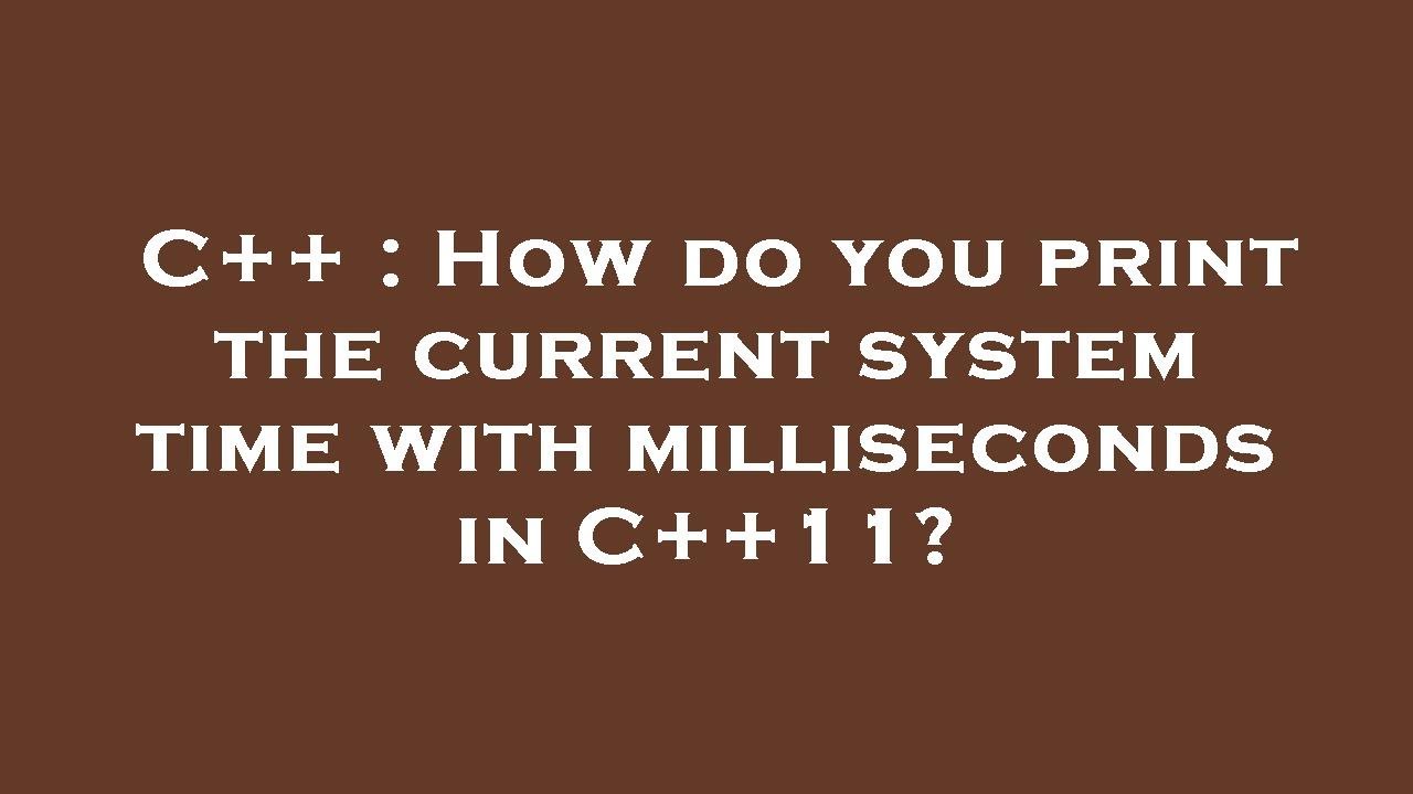 C How Do You Print The Current System Time With Milliseconds In C 