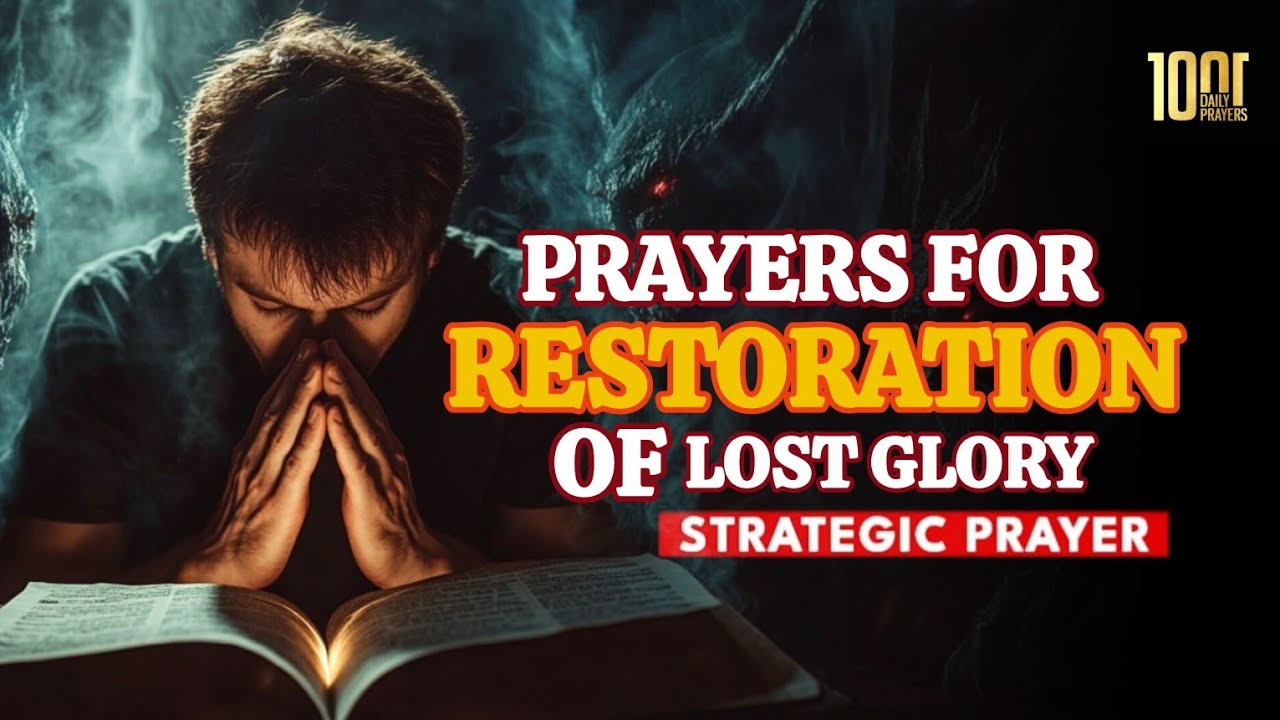 50 Prayers for Restoration and Reclaiming of Lost Glory and Favor - YouTube