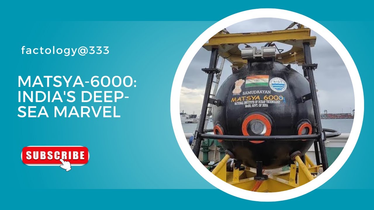 "Matsya-6000: India's Deep-Sea Marvel | Key Features & Exploration ...