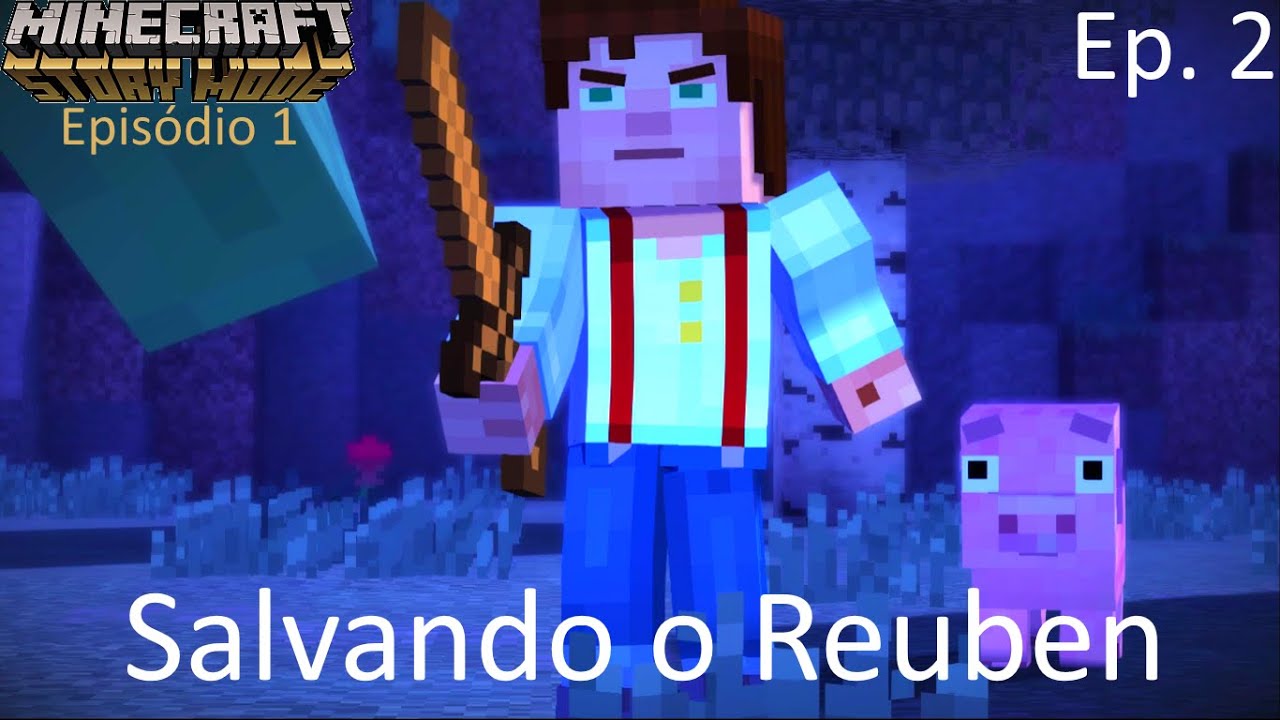 Salvando o Reuben - Minecraft Story Mode Episódio 1 ep. 2 - YouTube