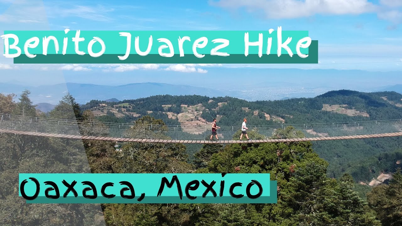 Travel Video - Benito Juarez Hike, Oaxaca Mexico, Drone Footage - YouTube