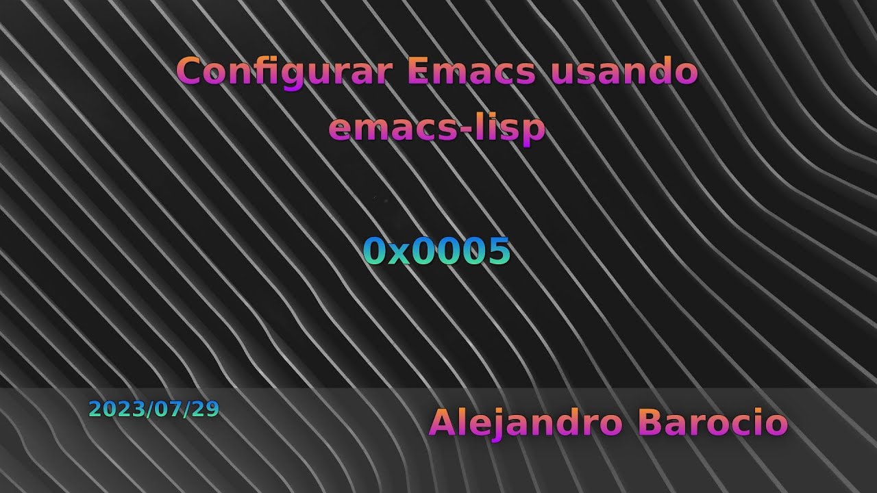 Configurar Emacs Usando Emacs Lisp 0x0005 Youtube 9827