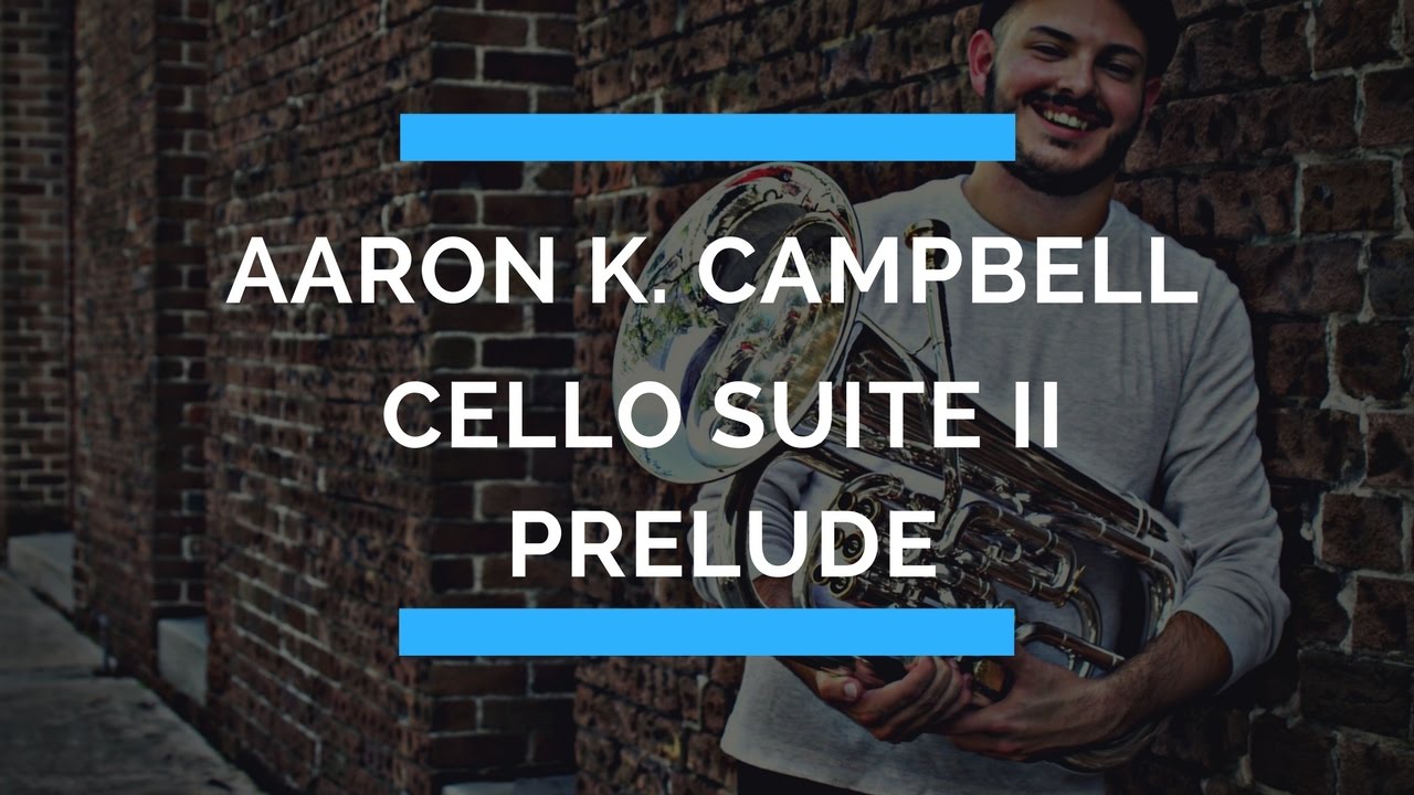 Aaron K. Campbell (Euphonium) - Cello Suite 2 Prelude (J.S. Bach) - YouTube