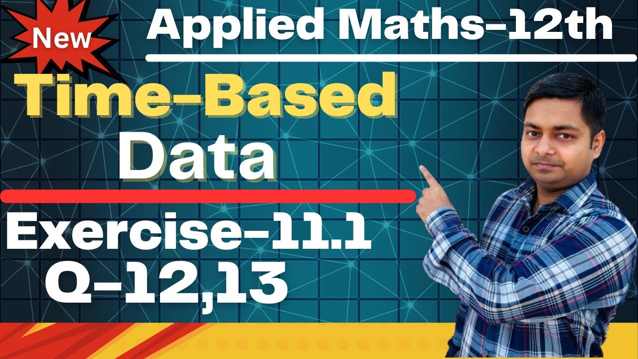 Time Based Data,Ex-11.1(Q-12,13),Applied Maths-12th, 4-Quarterly ...