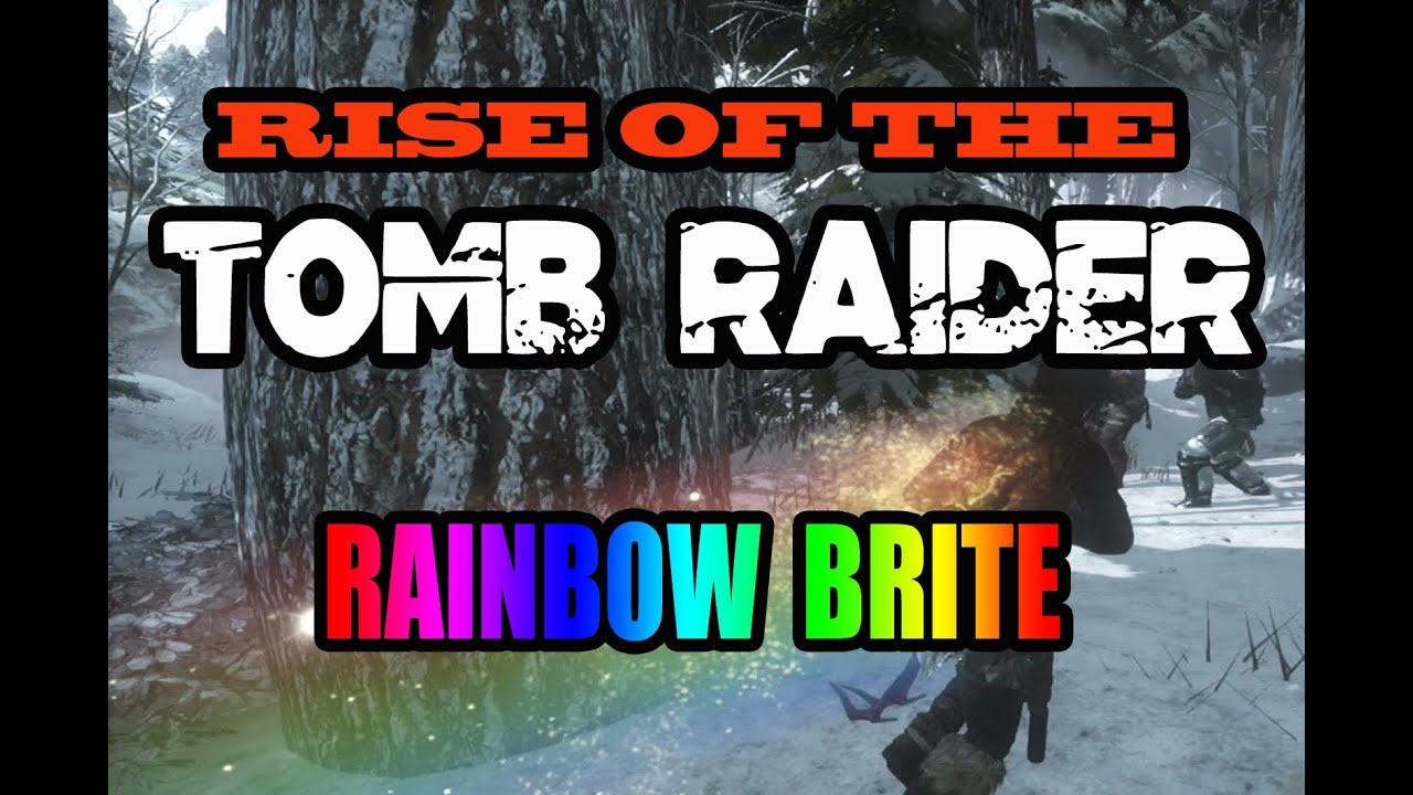 Rise Of The Tomb Raider - Rainbow Brite - YouTube