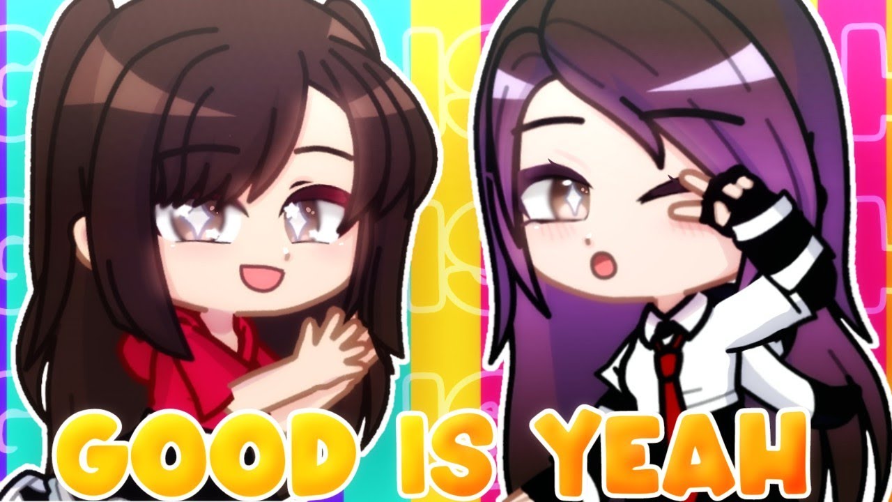 GOOD is YEAH! ⭐ | GL2 Meme || GachaLife's World - YouTube