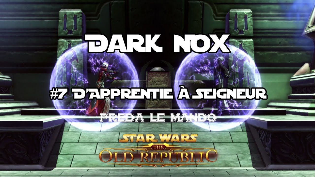 SWTOR : Dark Nox - Épisode 7 : D'Apprentie à Seigneur - YouTube