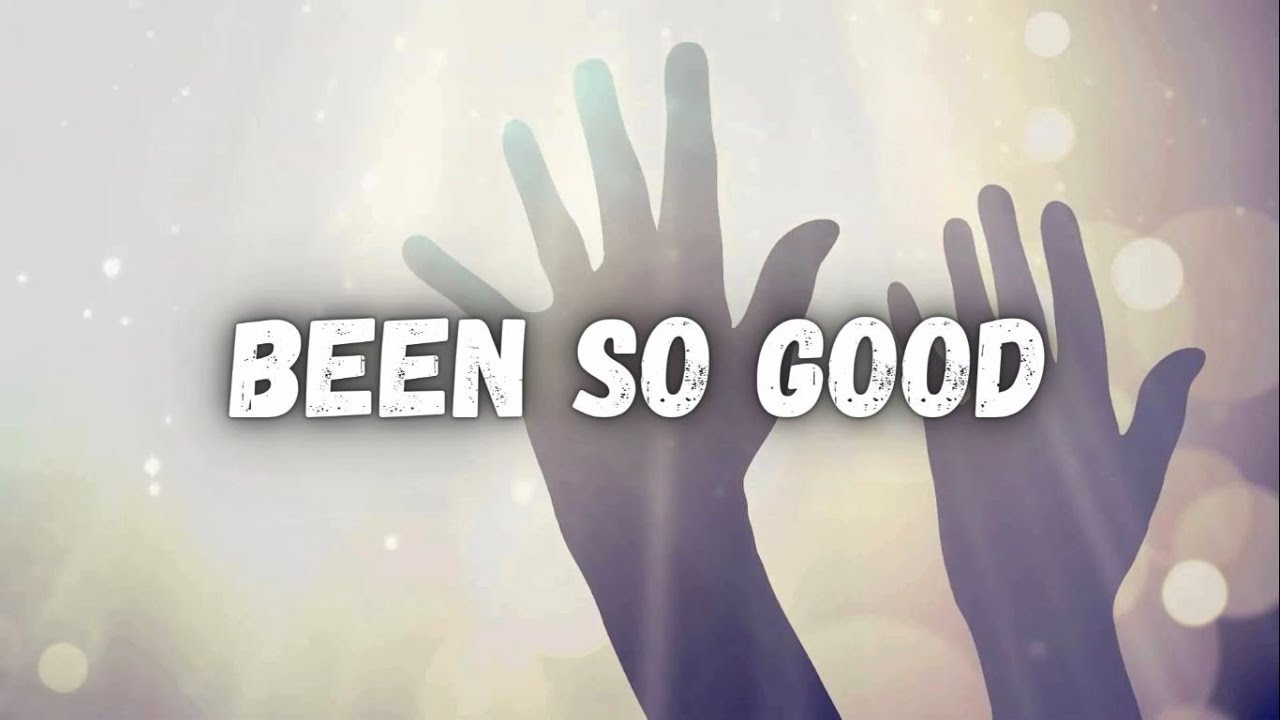 BEEN SO GOOD - Elevation Worship (Lyric Video) - YouTube
