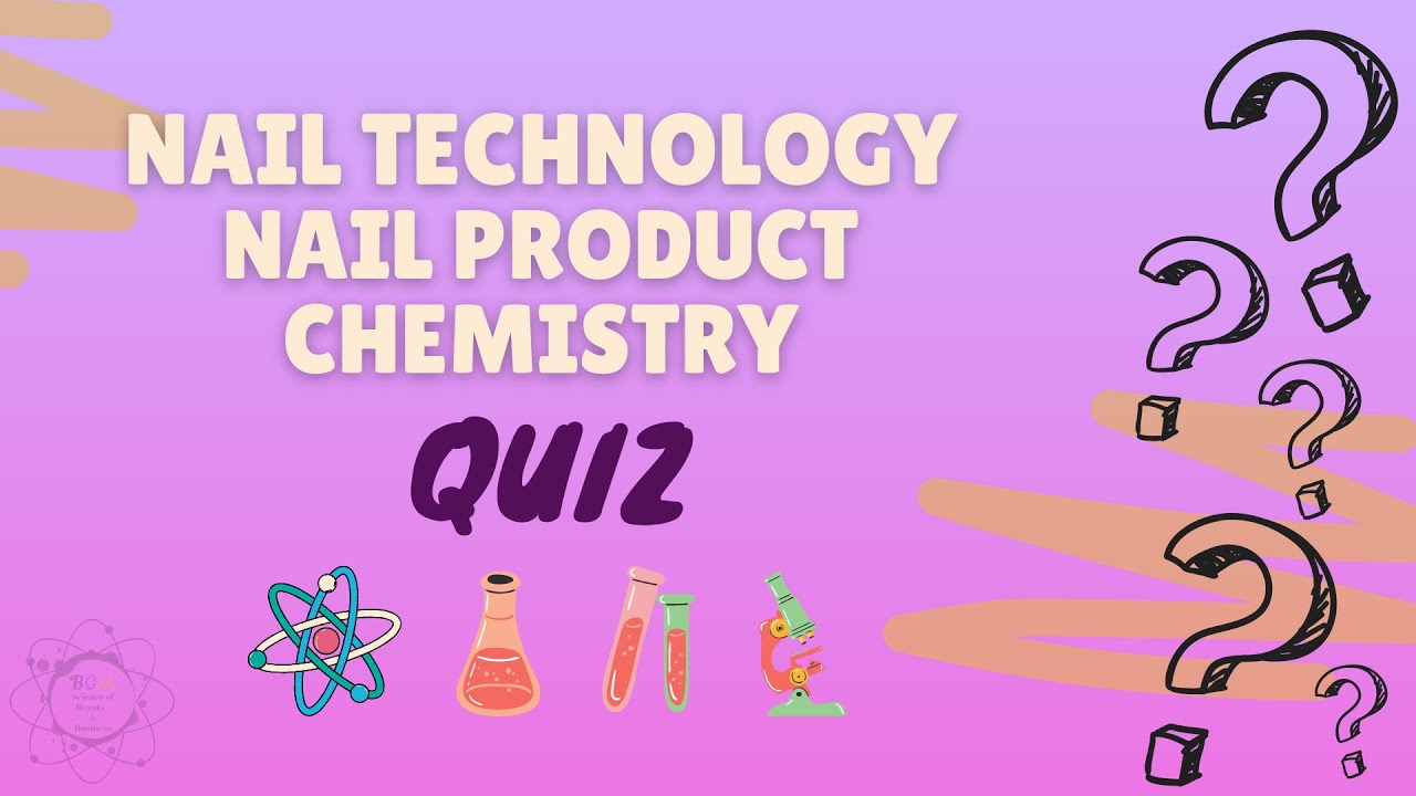 Nail Technology: Nail Product Chemistry Quiz - YouTube