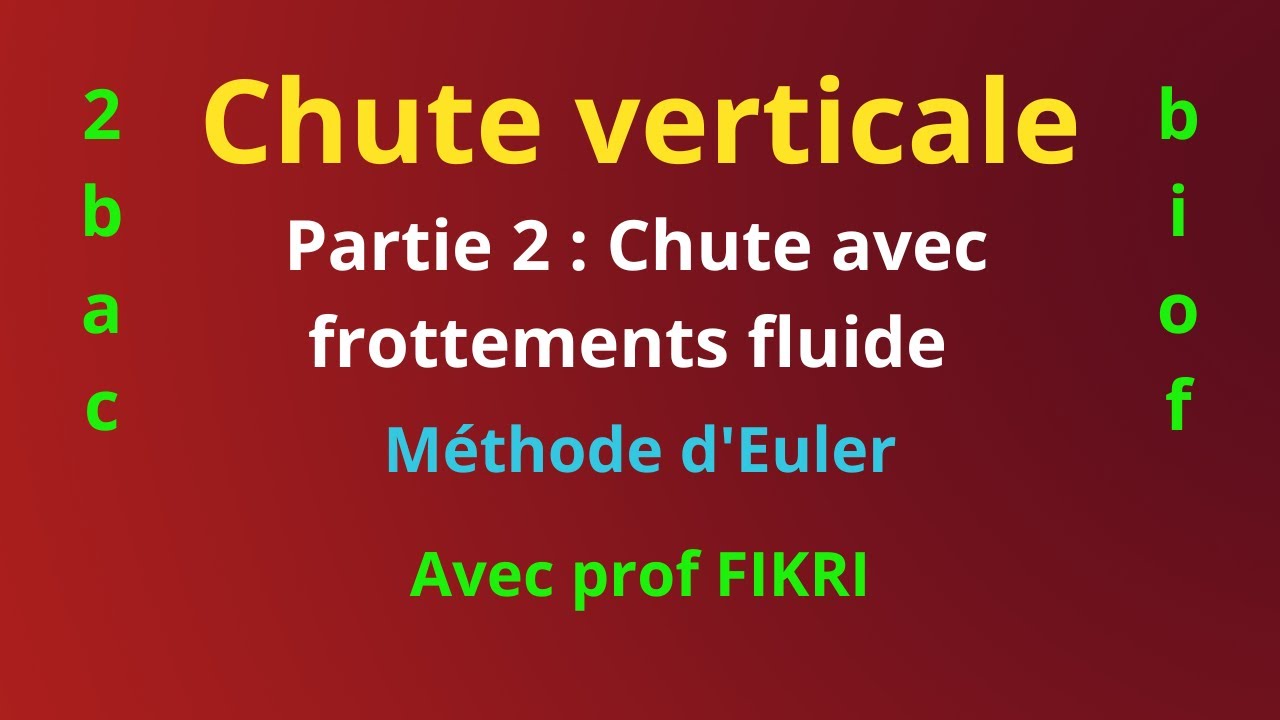Chute verticale d'un solide avec frottement fluide - méthode d'Euler ...