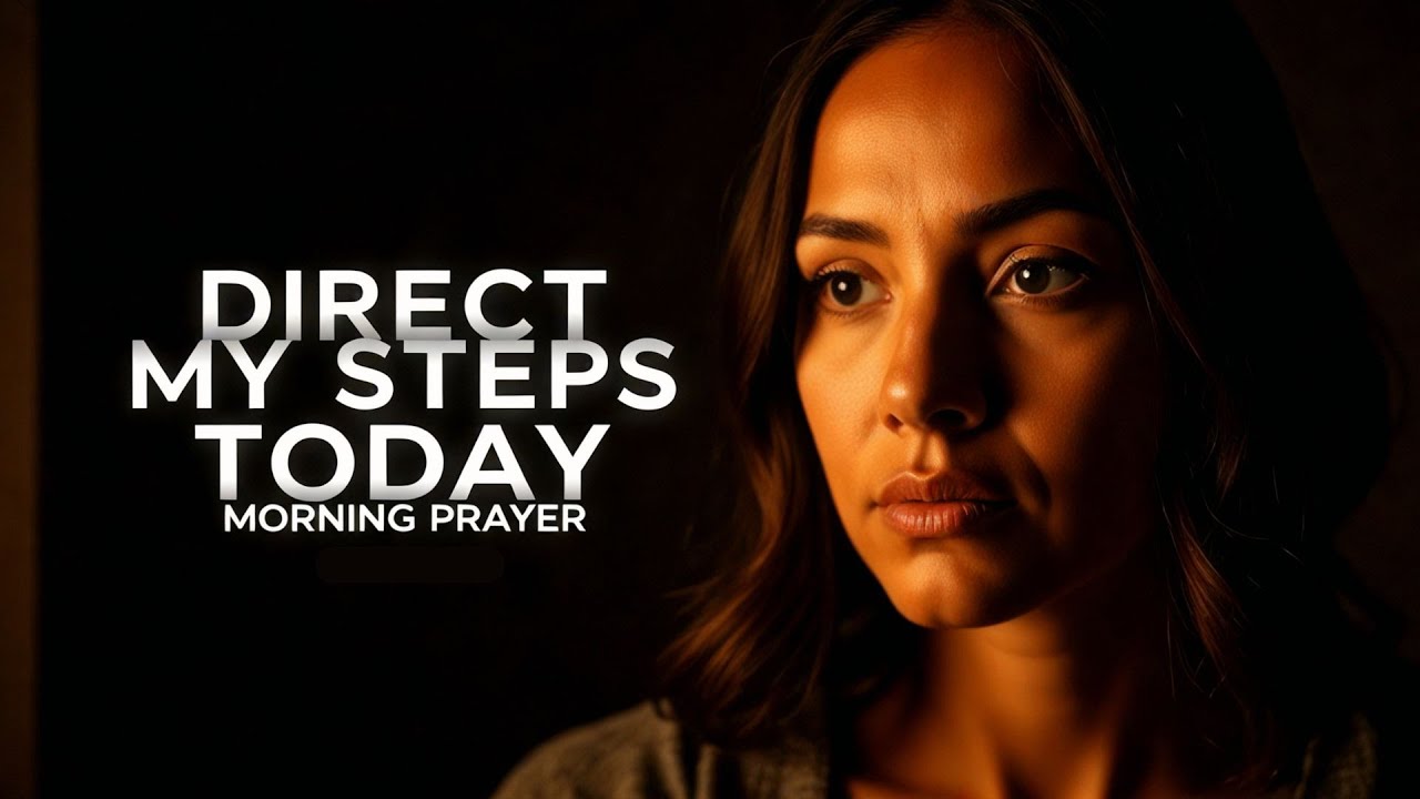 Lord, Direct My Steps Today | Jesus | Morning Prayer | Word of God ...
