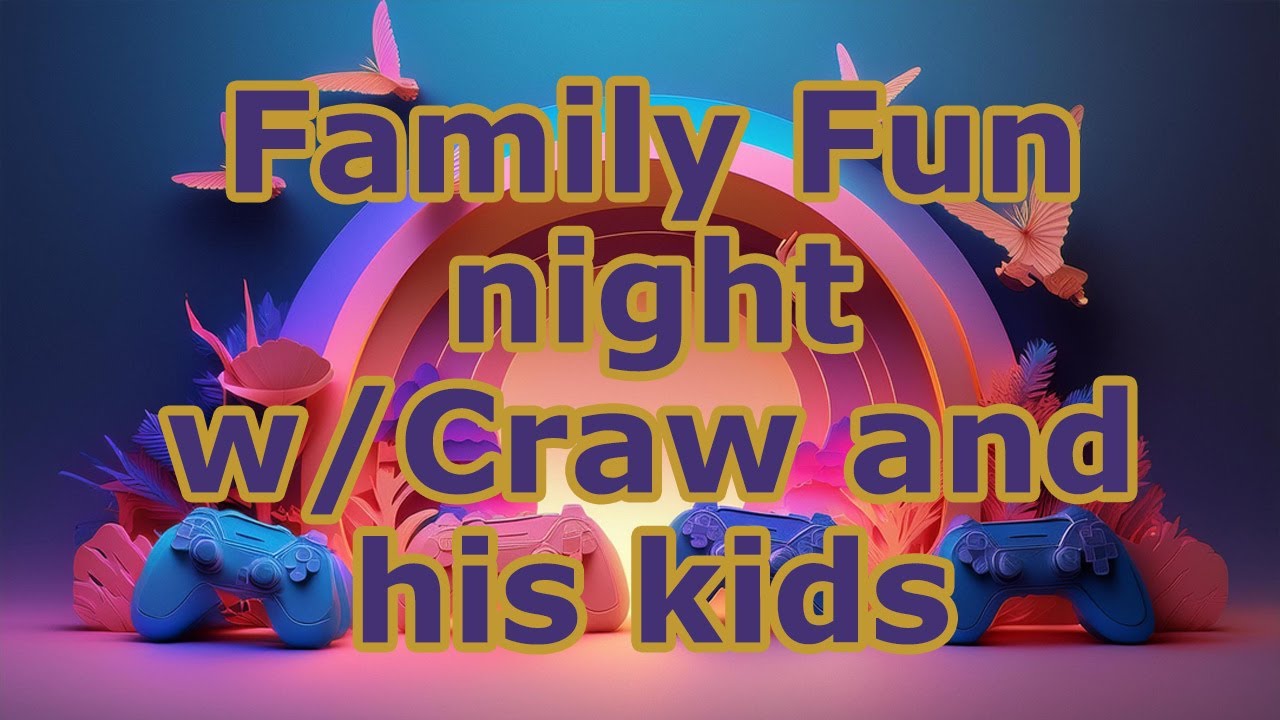 Family Fun Night with Craw and his kids! - YouTube