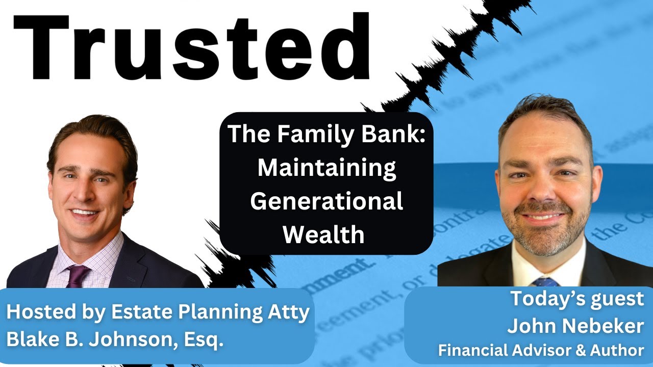 The Family Bank: Maintaining Generational Wealth with John Nebeker ...