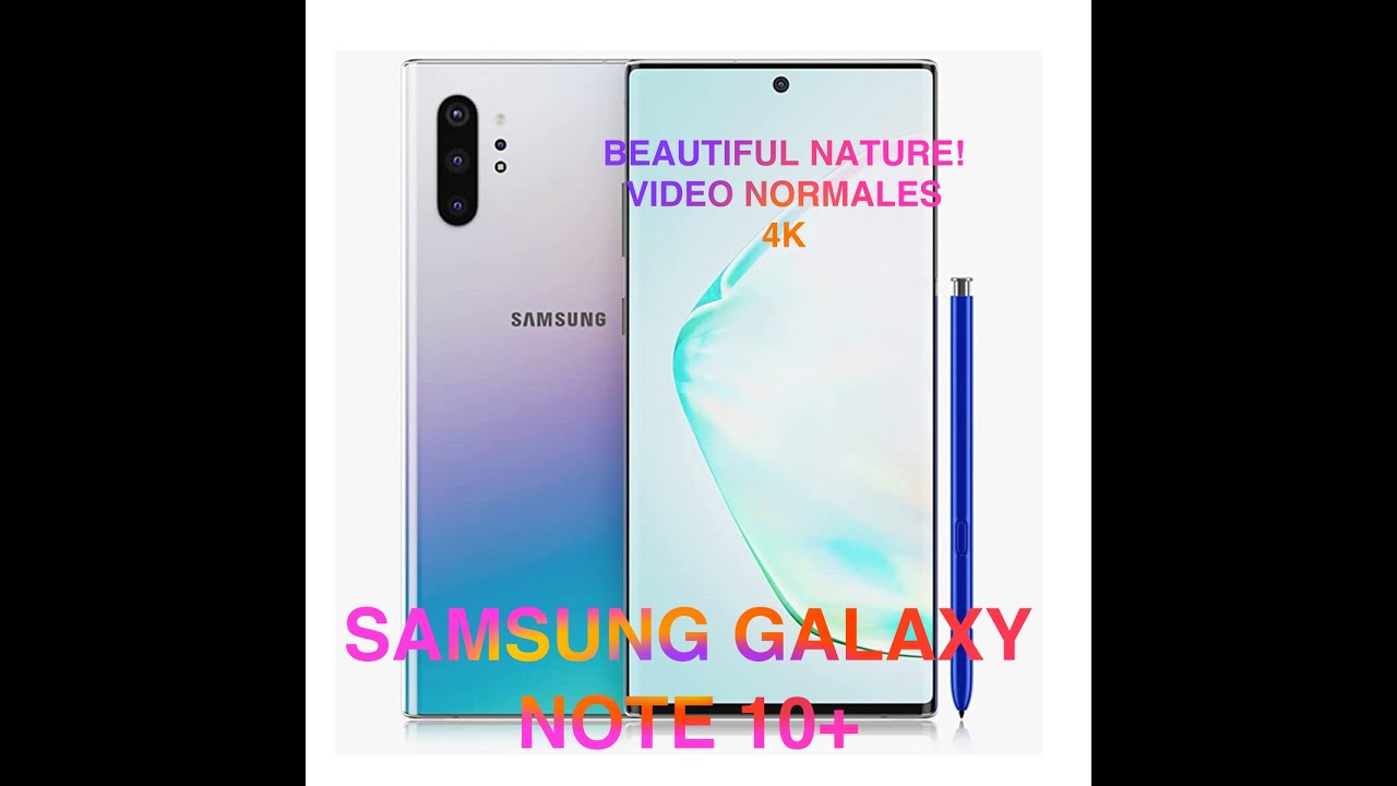 SAMSUNG GALAXY NOTE 10+ HERMOSA NATURALEZA VIDEOS NORMALES EN 4K - YouTube