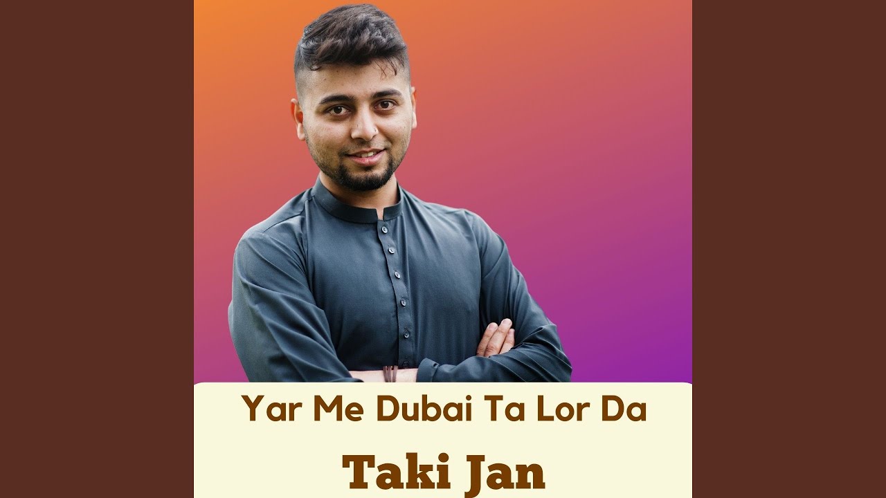 Yar Me Dubai Ta Lor Da - YouTube