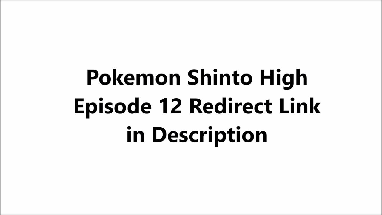 Pokemon Shinto High Episode 12 Redirect Link - YouTube