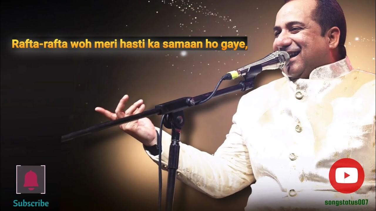 lyrical | Rafta Rafta Wo Meri | Rahat Fateh Ali Khan New Song - YouTube